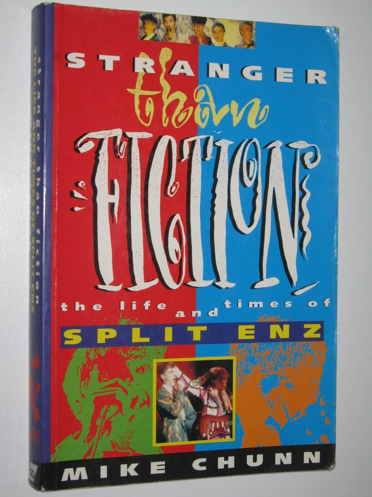 Stranger than fiction: The life and times of Split Enz by Mike Chunn ...