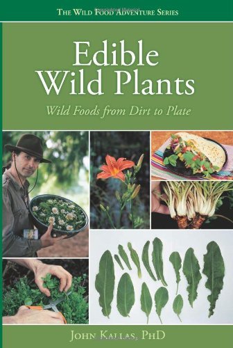 Edible Wild Plants Wild Foods From Dirt To Plate by Kallas, John [Gibbs ...