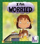 I Feel Worried (Kid-to-Kid Books) by Brian Moses | Goodreads