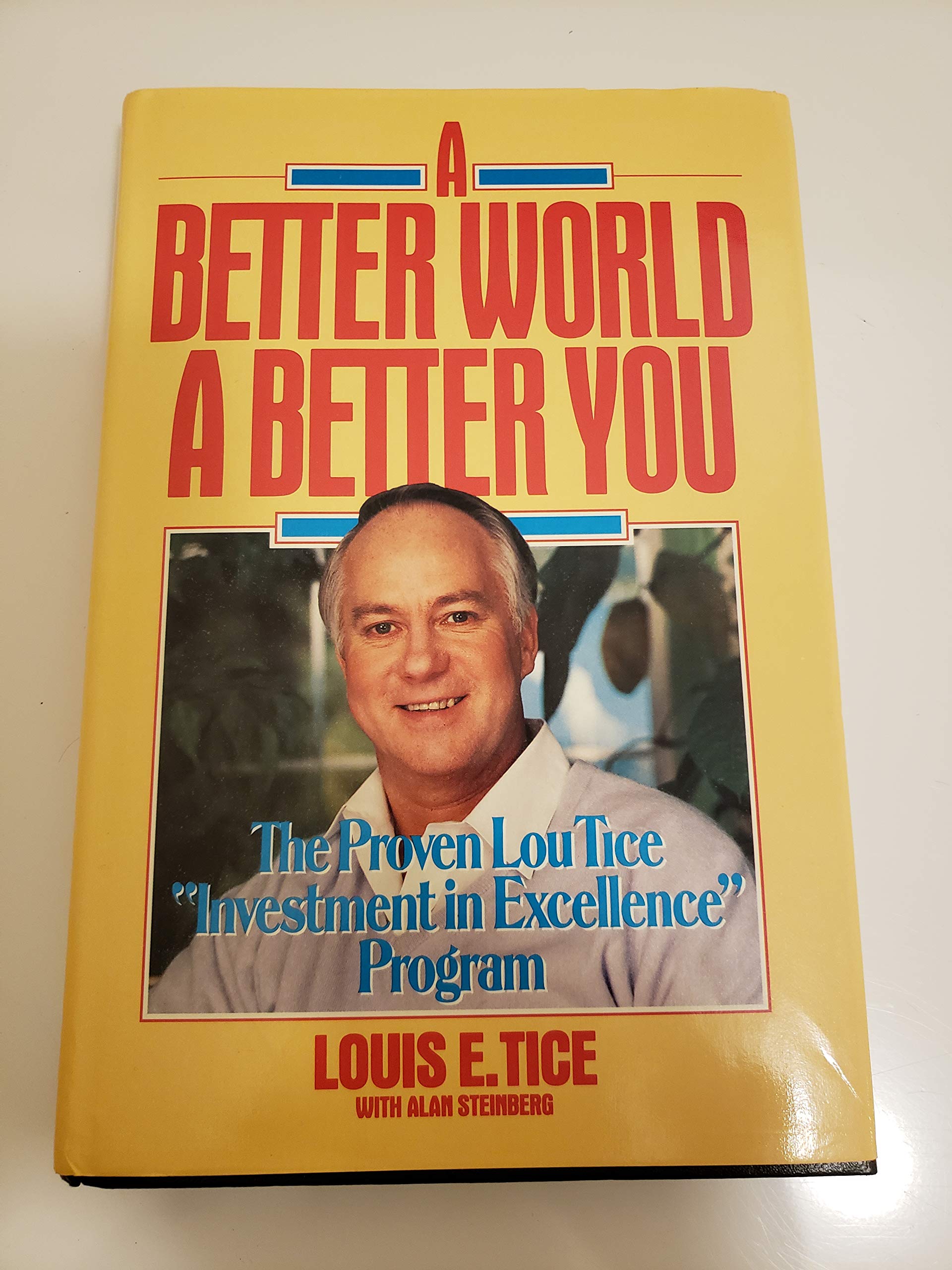 A Better World, a Better You: The Proven Lou Tice "Investment in ...