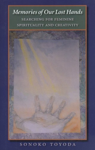 Memories of Our Lost Hands: Searching for Feminine Spirituality and ...