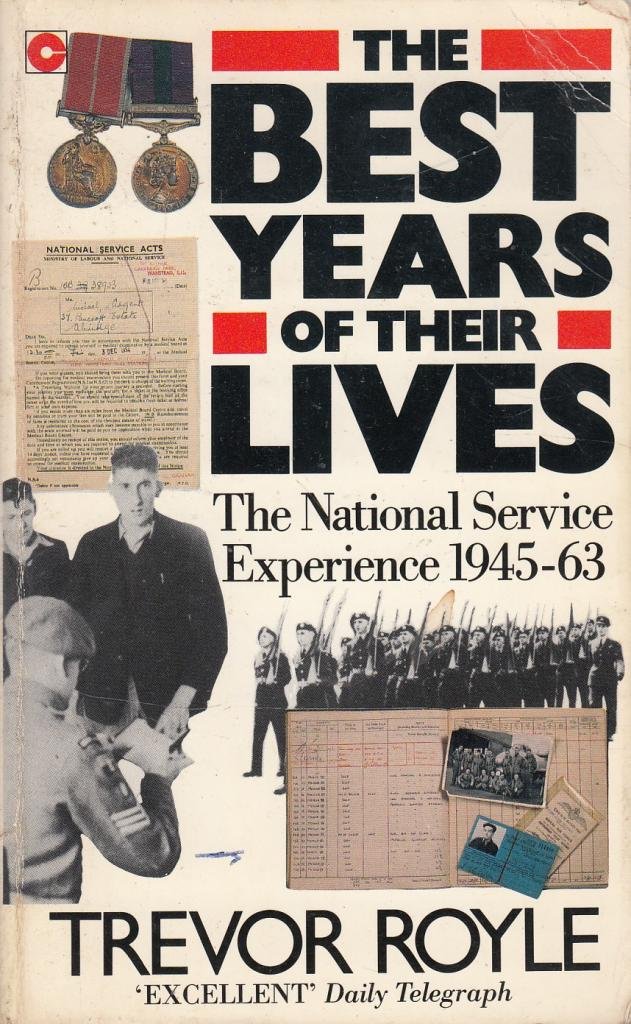 THE BEST YEARS OF THEIR LIVES: National Service Experience, 1945-63 by ...