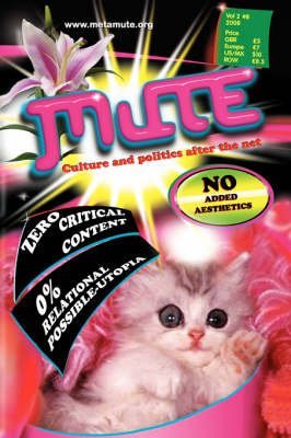 [(Mute Magazine: v. 2, No. 8 : Culture and Politics After the Net)] [By ...