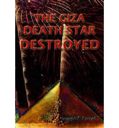 [(Giza Death Star Destroyed: The Ancient War for Future Science ...