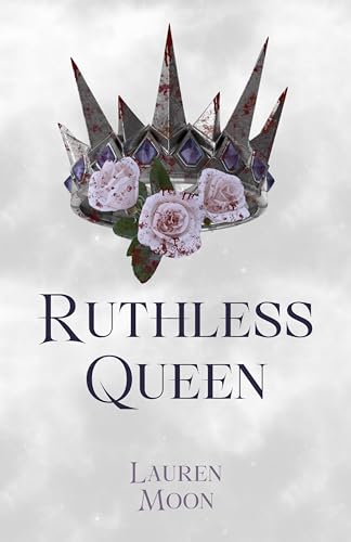 Ruthless Queen: Book One In The Moonlit Prophecy Series by Lauren Moon ...