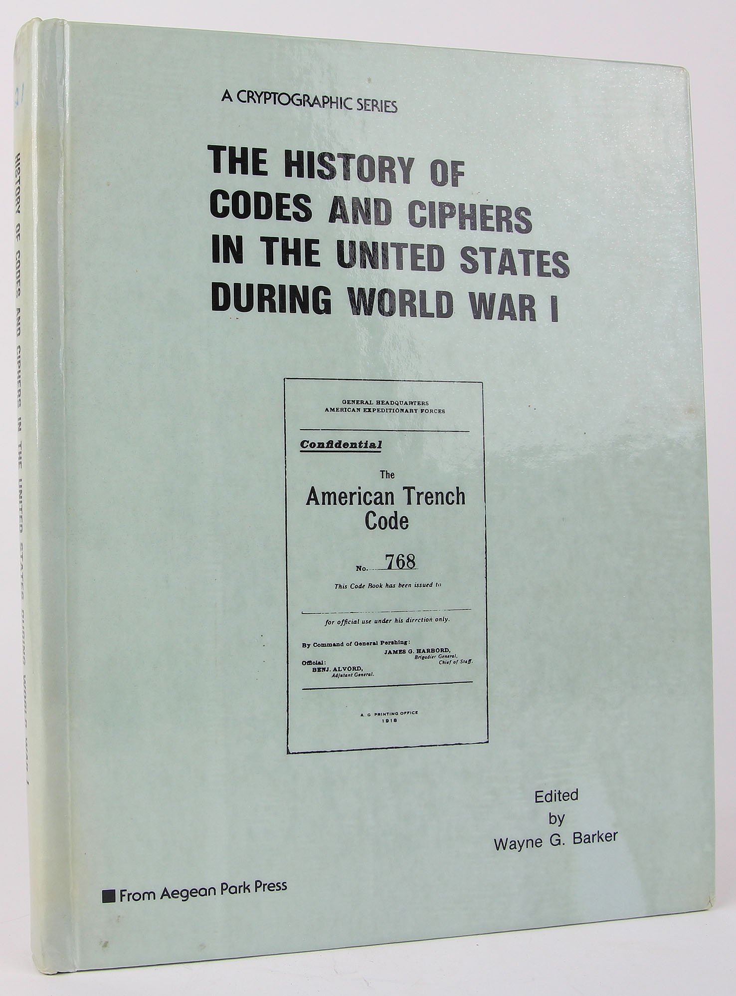 History of Codes and Ciphers in the U S During World War 1 by Wayne G ...
