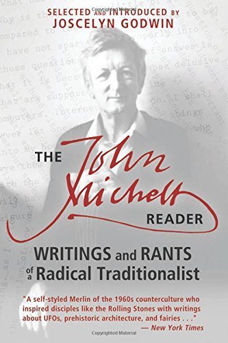The John Michell Reader: Writings and Rants of a Radical Traditionalist ...
