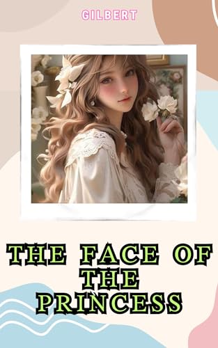 The face of the princess by Gilbert | Goodreads