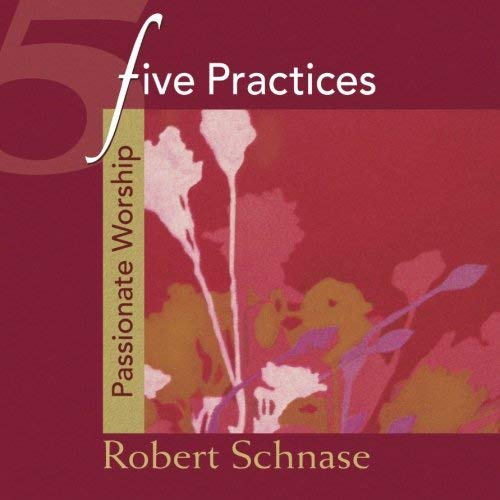 [(Five Practices: Passionate Worship)] [By (author) Robert C Schnase ...