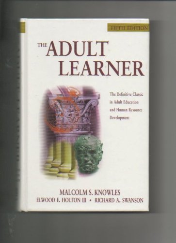 Adult Learner : The Definitive Classic in Adult Education and Human Resource Development 5TH ...