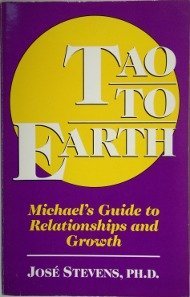 Tao to Earth: Michael's Guide to Relationships and Growth by Jose ...