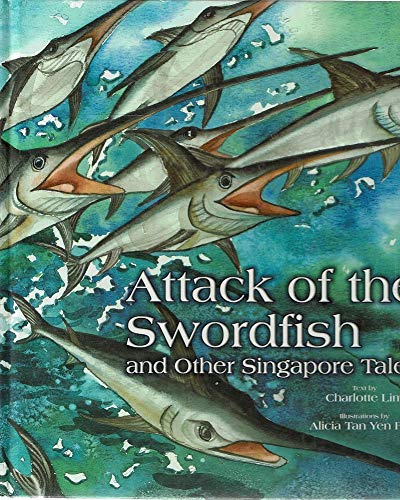 Attack of the Swordfish and Other Singapore Tales by Lim Charlotte ...
