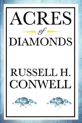 Acres of Diamonds by Russell H. Conwell by Russell H. Conwell | Goodreads