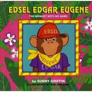 Edsel Edgar Eugene: The Monkey With No Name by Sunny Griffin | Goodreads