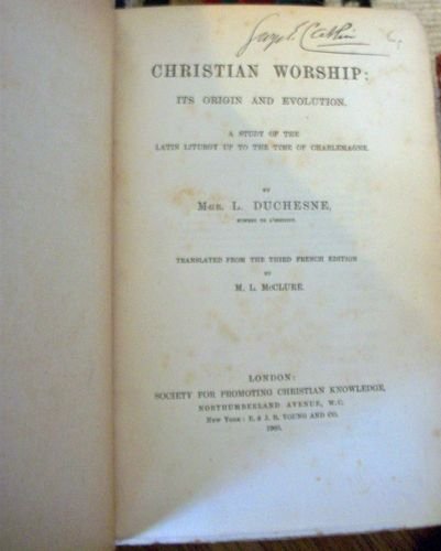 Christian Worship: Its Origin and Evolution: A Study of the Latin ...
