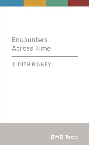Encounters Across Time by Judith Binney | Goodreads