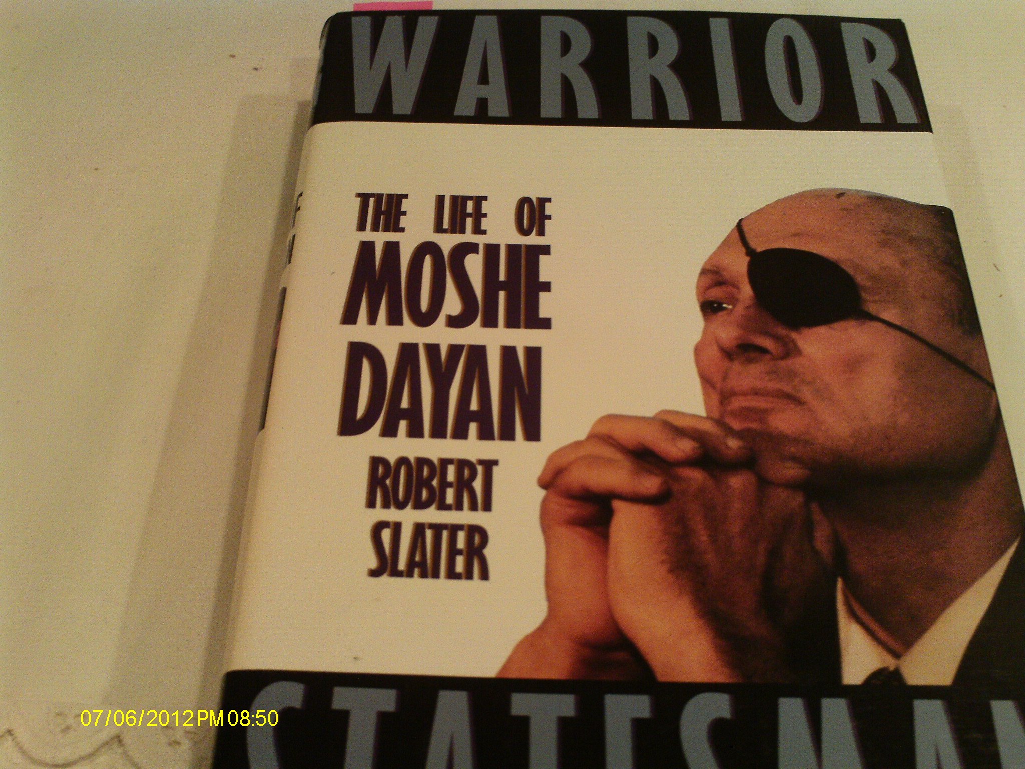 Warrior Statesman: The Life of Moshe Dayan by Robert Slater | Goodreads