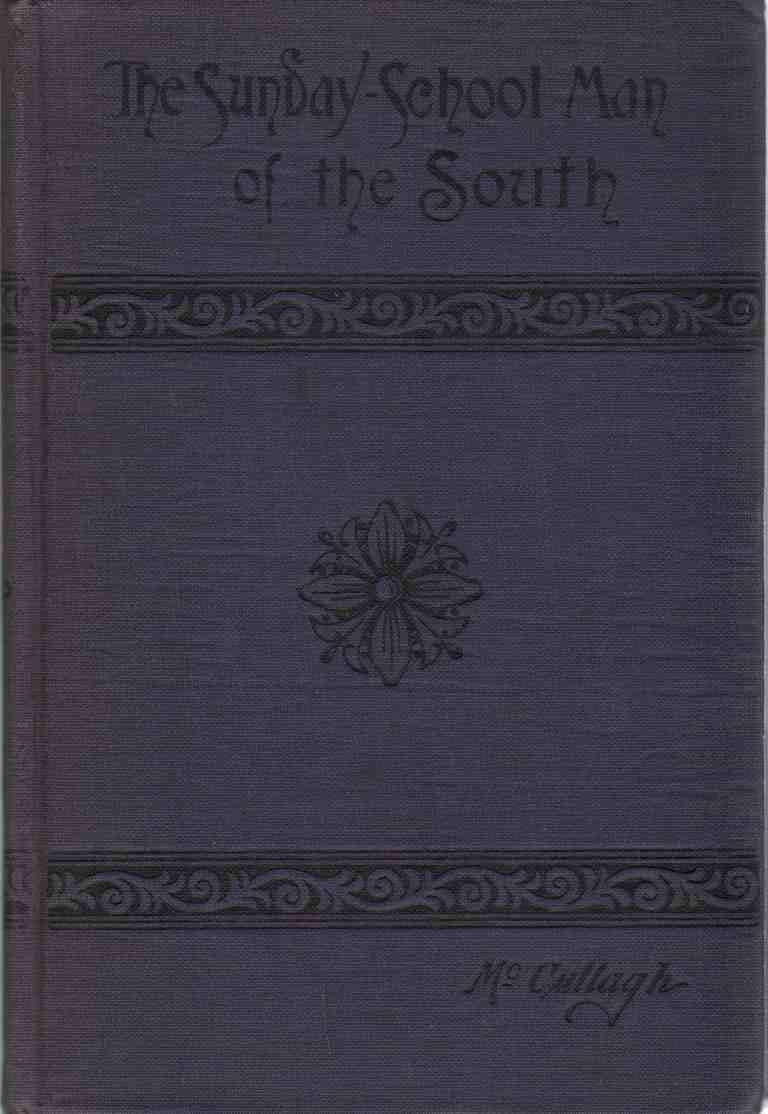 THE SUNDAY-SCHOOL MAN OF THE SOUTH. A Sketch of the Life and Labors of ...