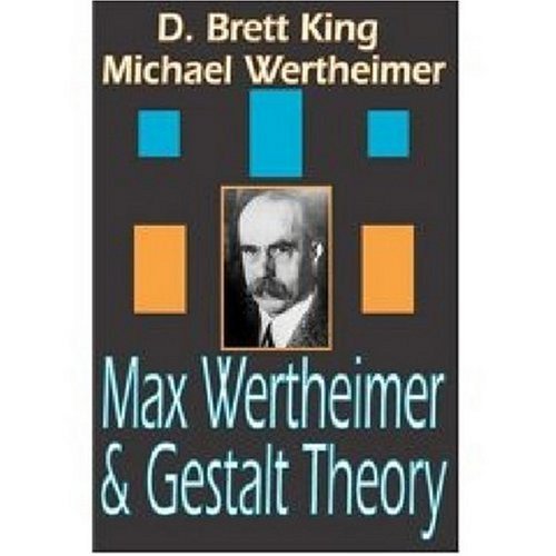 Max Wertheimer and Gestalt Theory by D. Brett King by D. Brett King ...