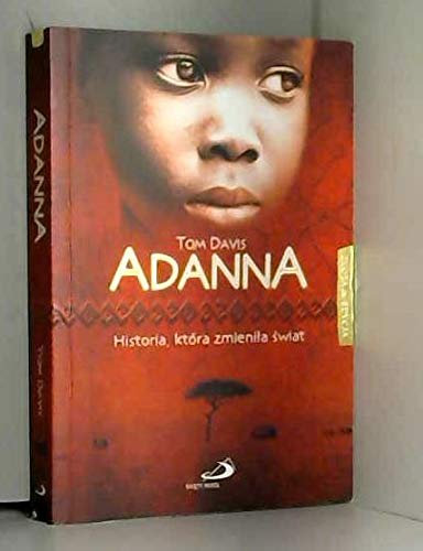Adanna. Historia, ktora zmienila swiat (polish) by Tom Davis | Goodreads