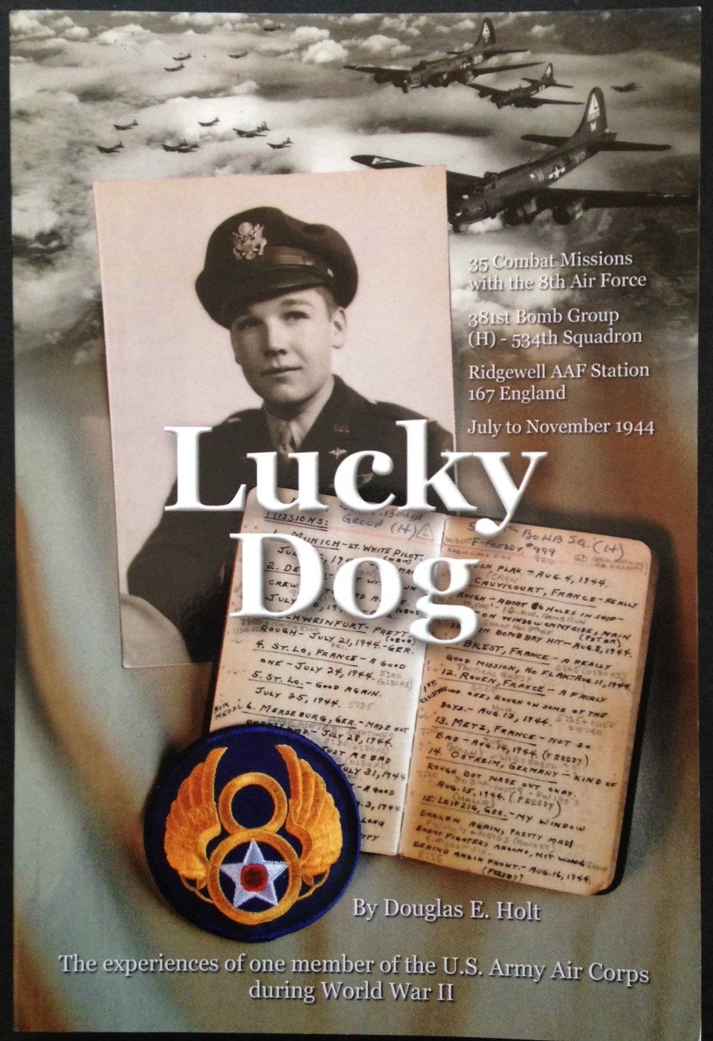 Lucky Dog: The Experiences of One Member of the U.S. Army Air Corps ...