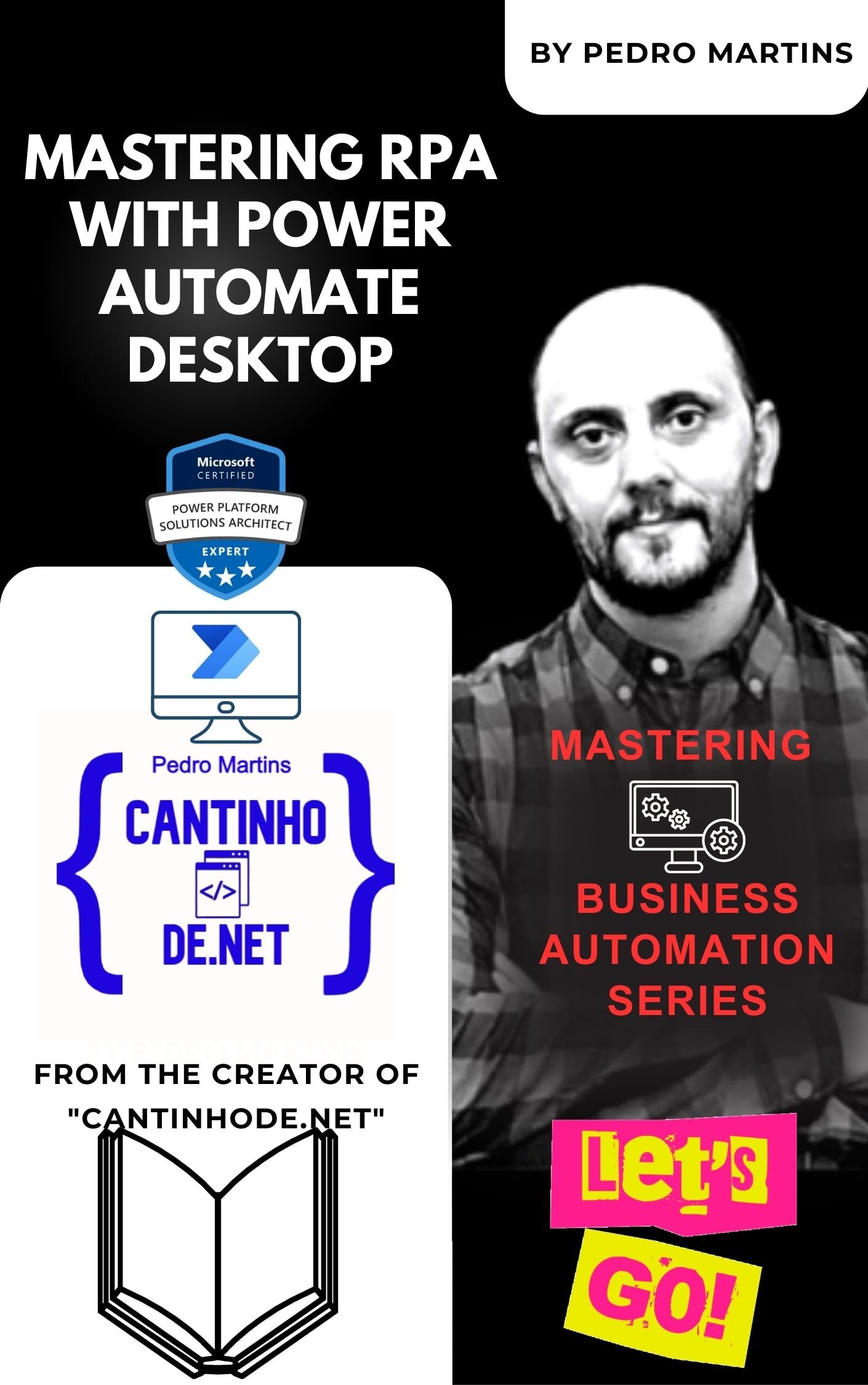 Mastering RPA with Power Automate Desktop by Pedro Martins | Goodreads