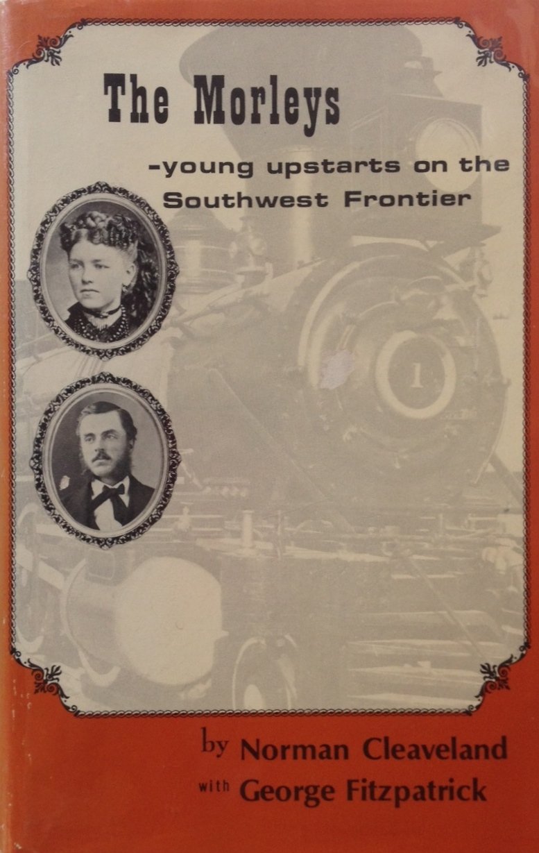 The Morleys: Young Upstarts on the Southwest Frontier by Norman ...