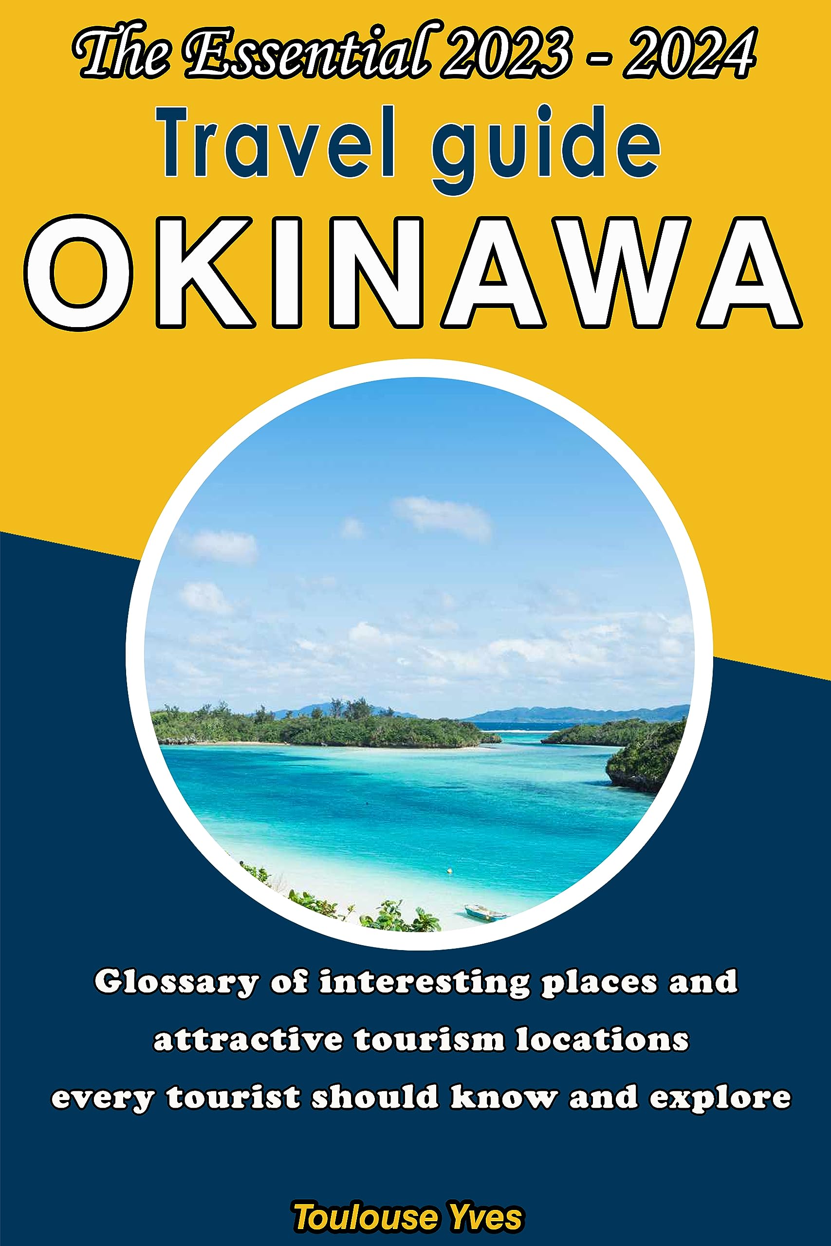 The Essential 2023-2024 travel guide Okinawa: Glossary of interesting places and attractive ...