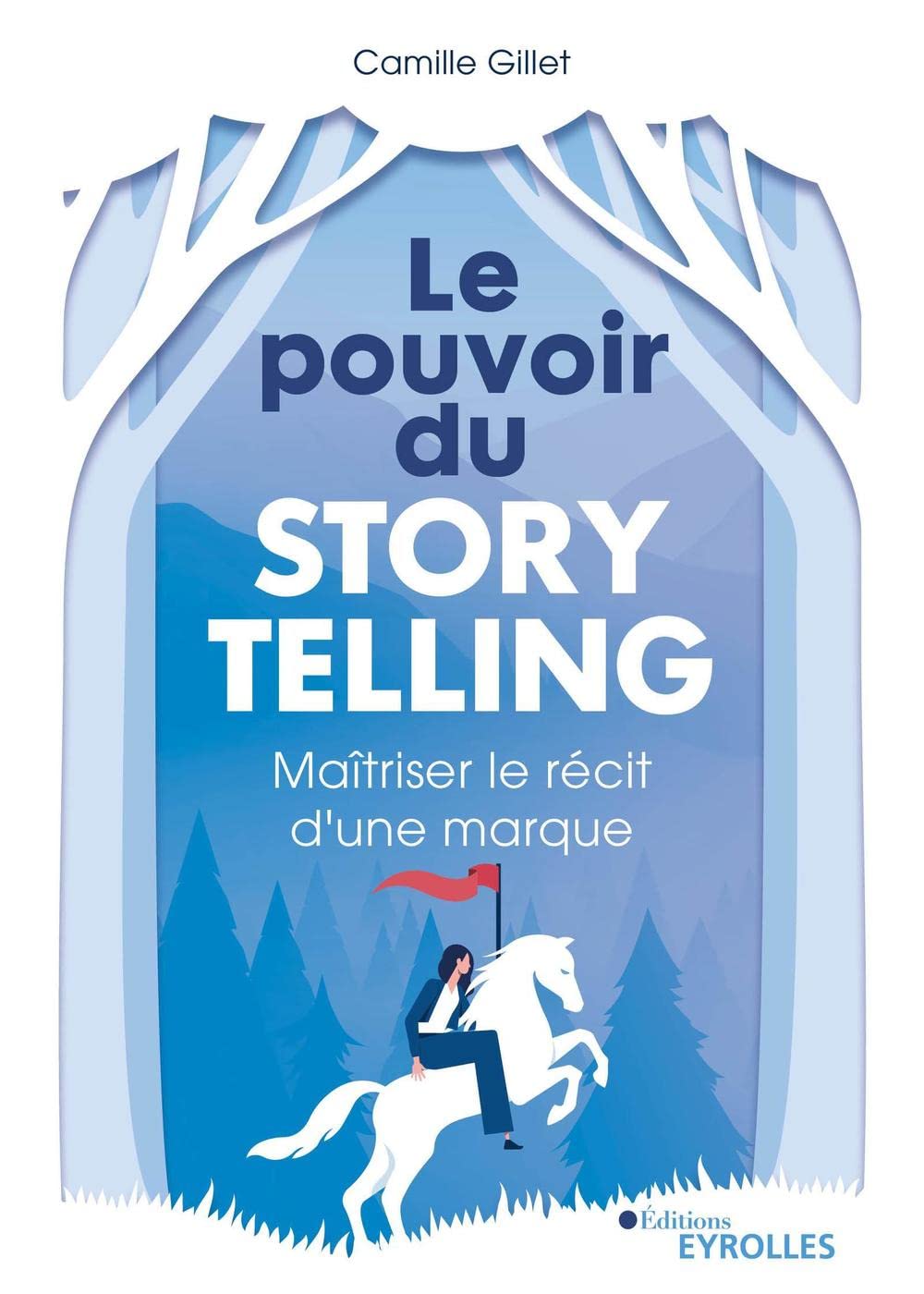 Le pouvoir du storytelling: Maîtriser le récit d'une marque by Camille ...