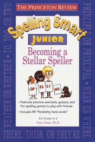 Spelling Smart Junior: Becoming a Stellar Speller by Gary Arms Ph.D. by ...