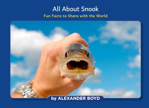 All About Snook: Fun Facts to Share with the World by Alexander Boyd ...
