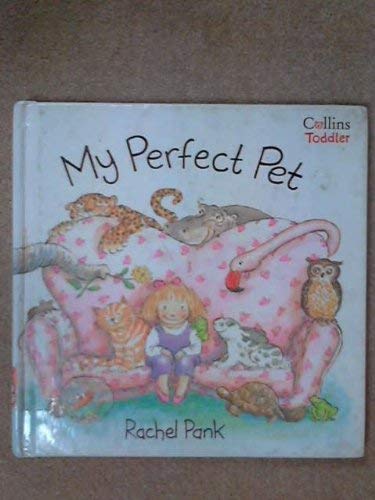 My Perfect Pet (Collins Toddler) by Rachel Pank | Goodreads