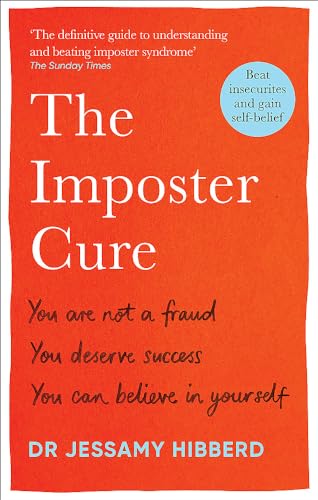 The Imposter Cure: Beat insecurities and gain self-belief by Jessamy ...
