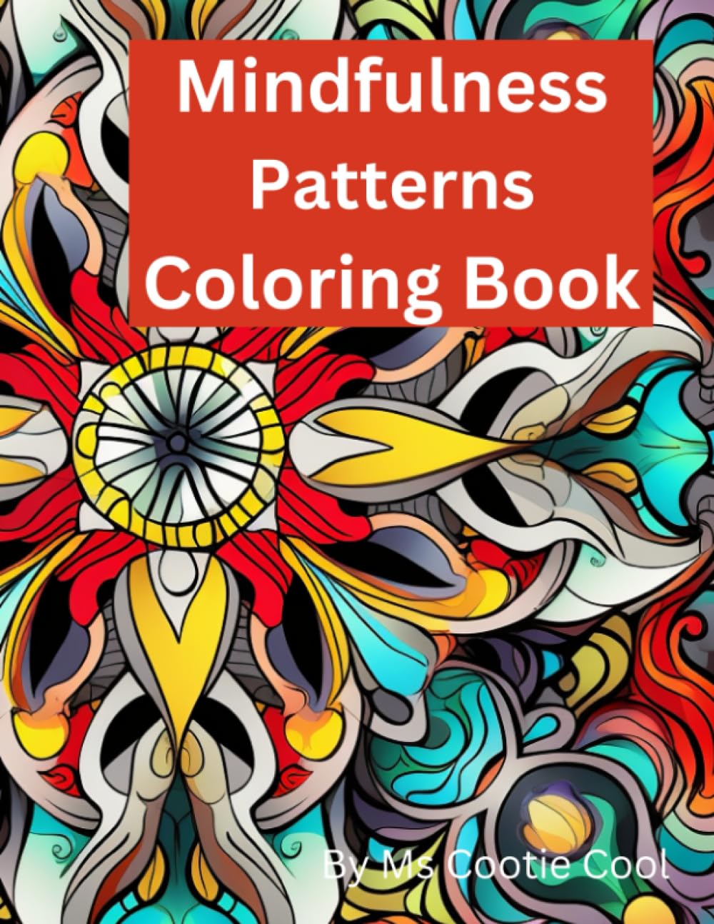 Mindfulness Patterns Coloring Book by Ms Cootie Cool | Goodreads