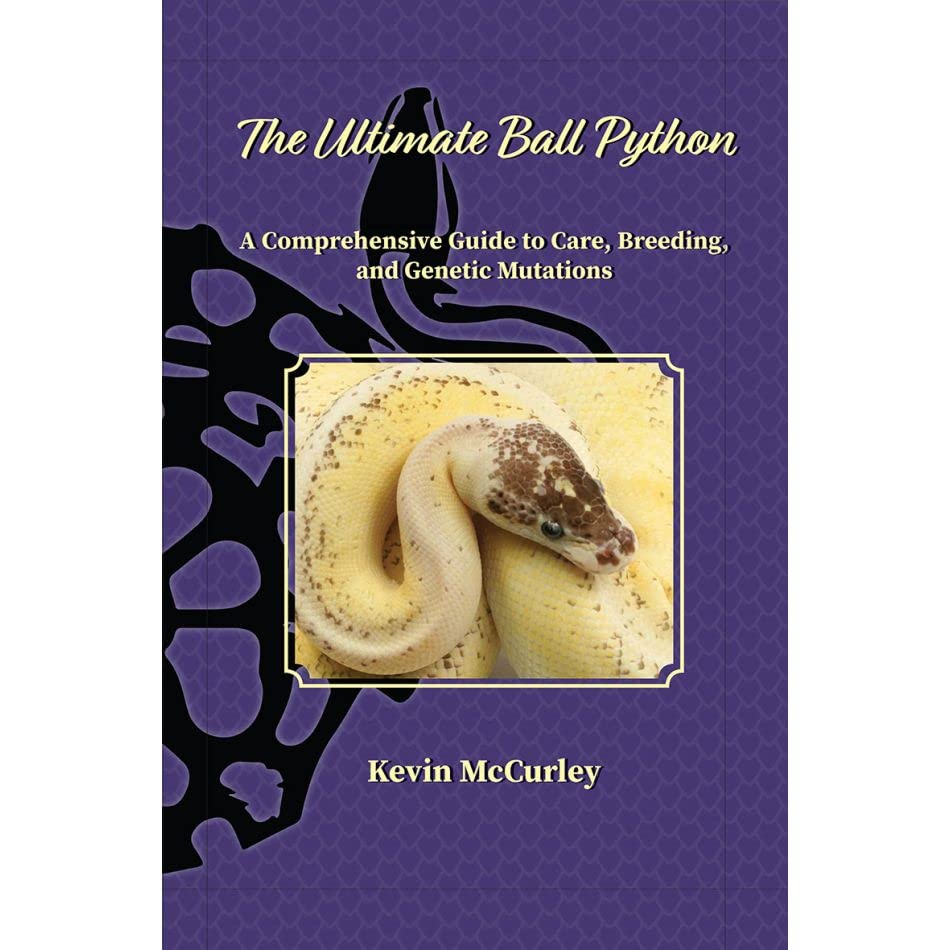 The Ultimate Ball Python 2nd edition by Kevin McCurley | Goodreads