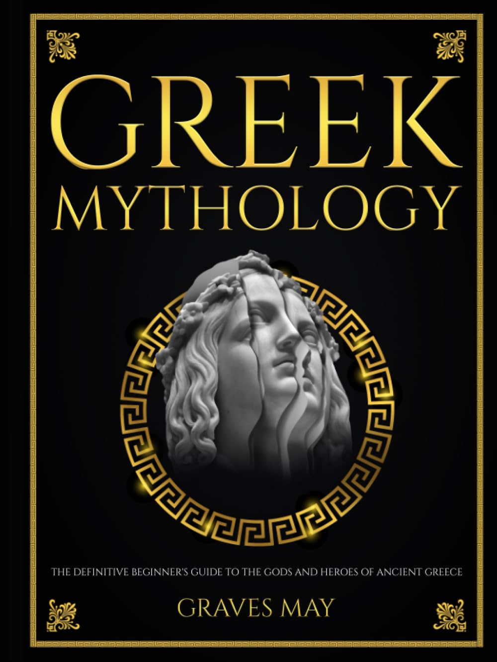 Greek Mythology: The Definitive Beginner's Guide to the Gods and Heroes ...