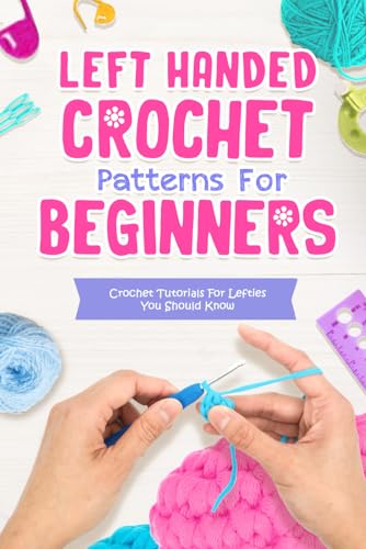 Left Handed Crochet Patterns For Beginners: Crochet Tutorials For ...