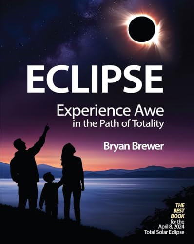 Eclipse: Experience Awe in the Path of Totality of the April 8, 2024 ...