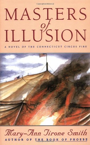 Masters of Illusions: A Novel of the Connecticut Circus Fire by Mary ...