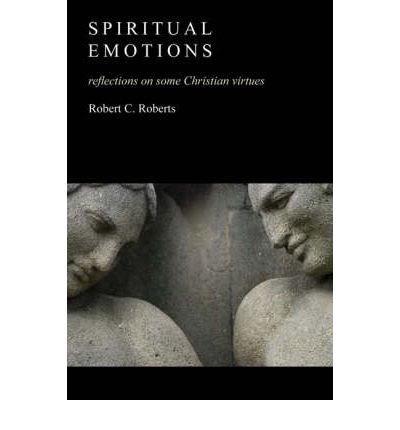 [(Spiritual Emotions: Reflections on Some Christian Virtues)] [Author ...