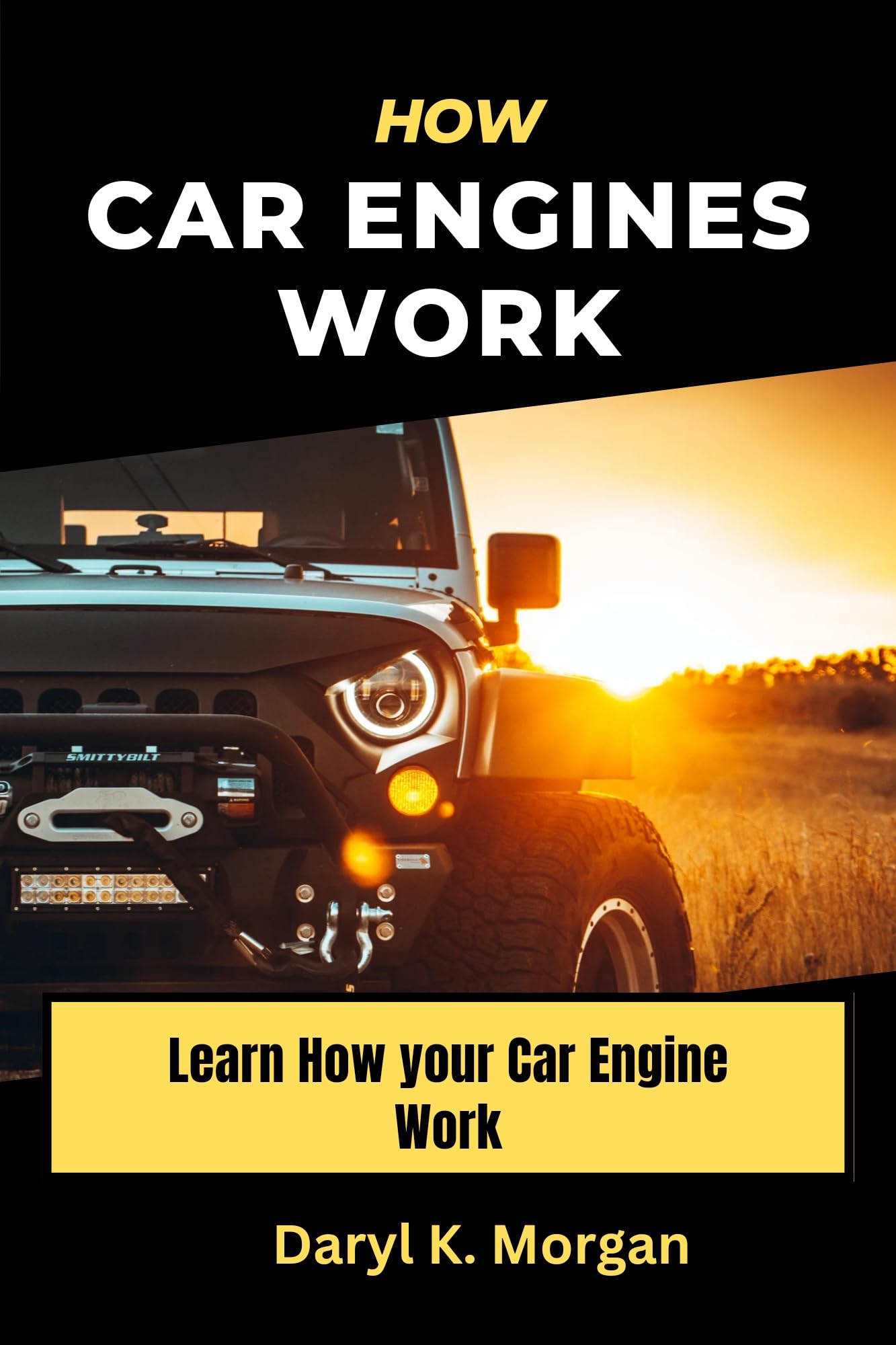 How Car Engines Work Book: Learn How Car Engines Work by Daryl K ...