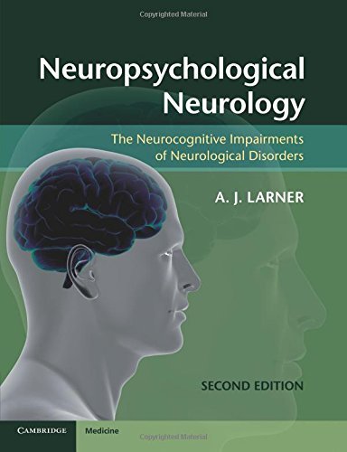 Neuropsychological Neurology: The Neurocognitive Impairments of Neurological Disorders 2nd ...