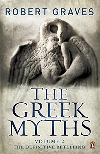 The Greek Myths Volume 2: The Definitive Retelling by Robert Graves ...