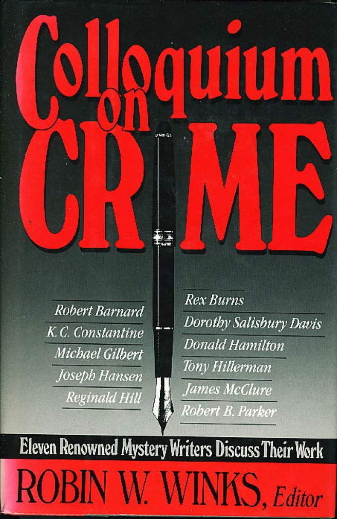 Colloquium on crime: Eleven renowned mystery writers discuss their work ...