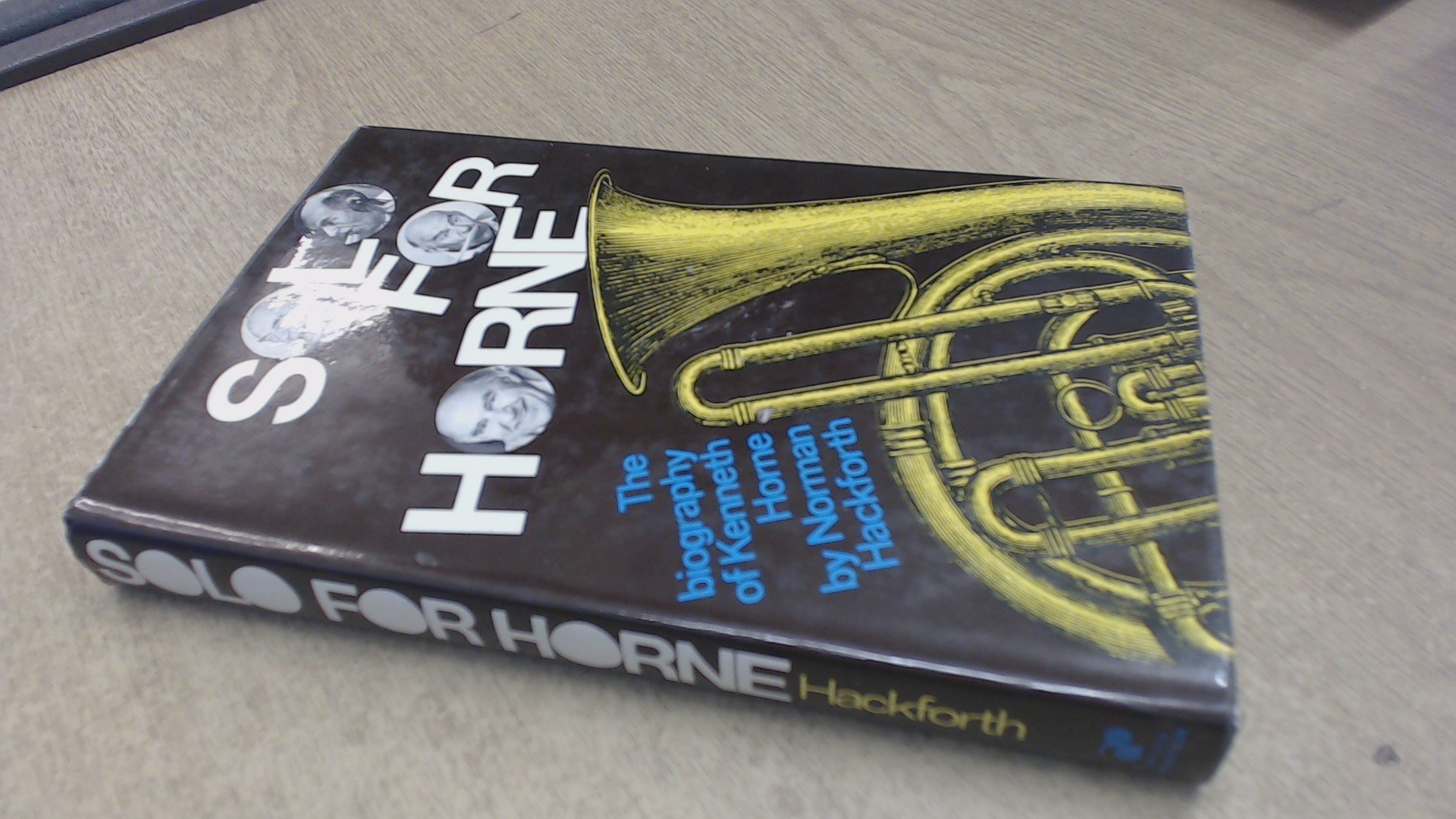 Solo for Horne: The biography of Kenneth Horne by Norman Hackforth ...