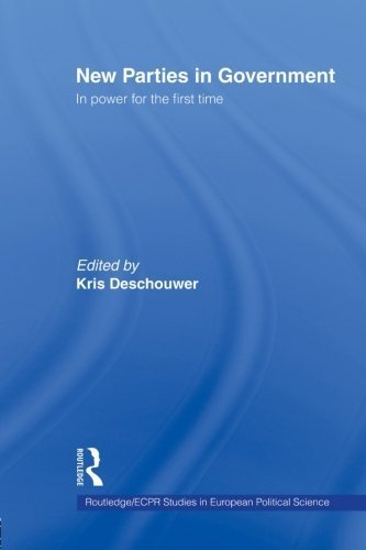 New Parties in Government: In Power for the First Time (Routledge/Ecpr ...