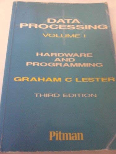 Data Processing: Vol.1: Hardware and Programming by Graham C. Lester ...