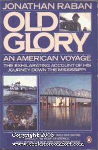 Old Glory: An American Voyage by Jonathan Raban by Jonathan Raban ...