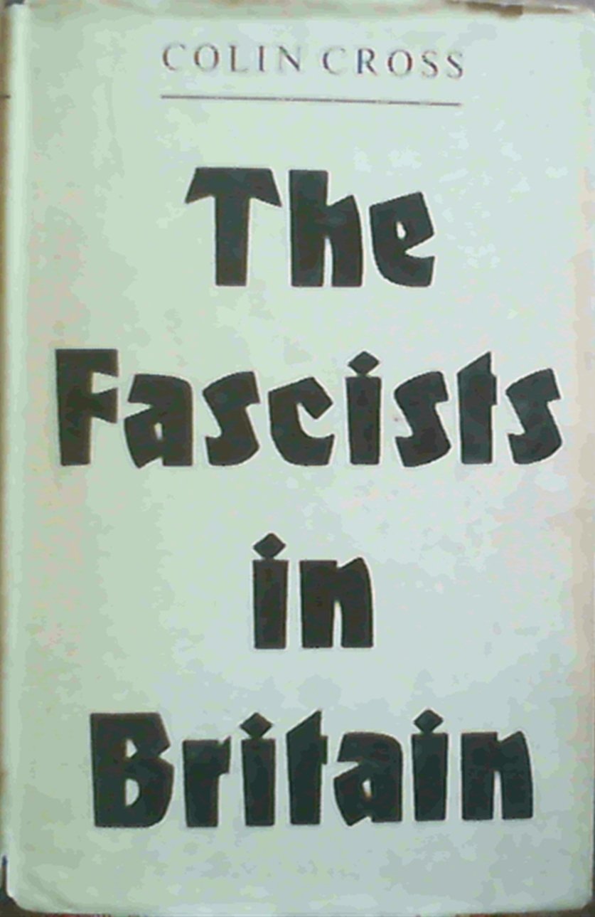 The Fascists in Britain by Colin. Cross | Goodreads