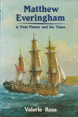 Matthew Everingham, a first fleeter and his times by Valerie Ross ...